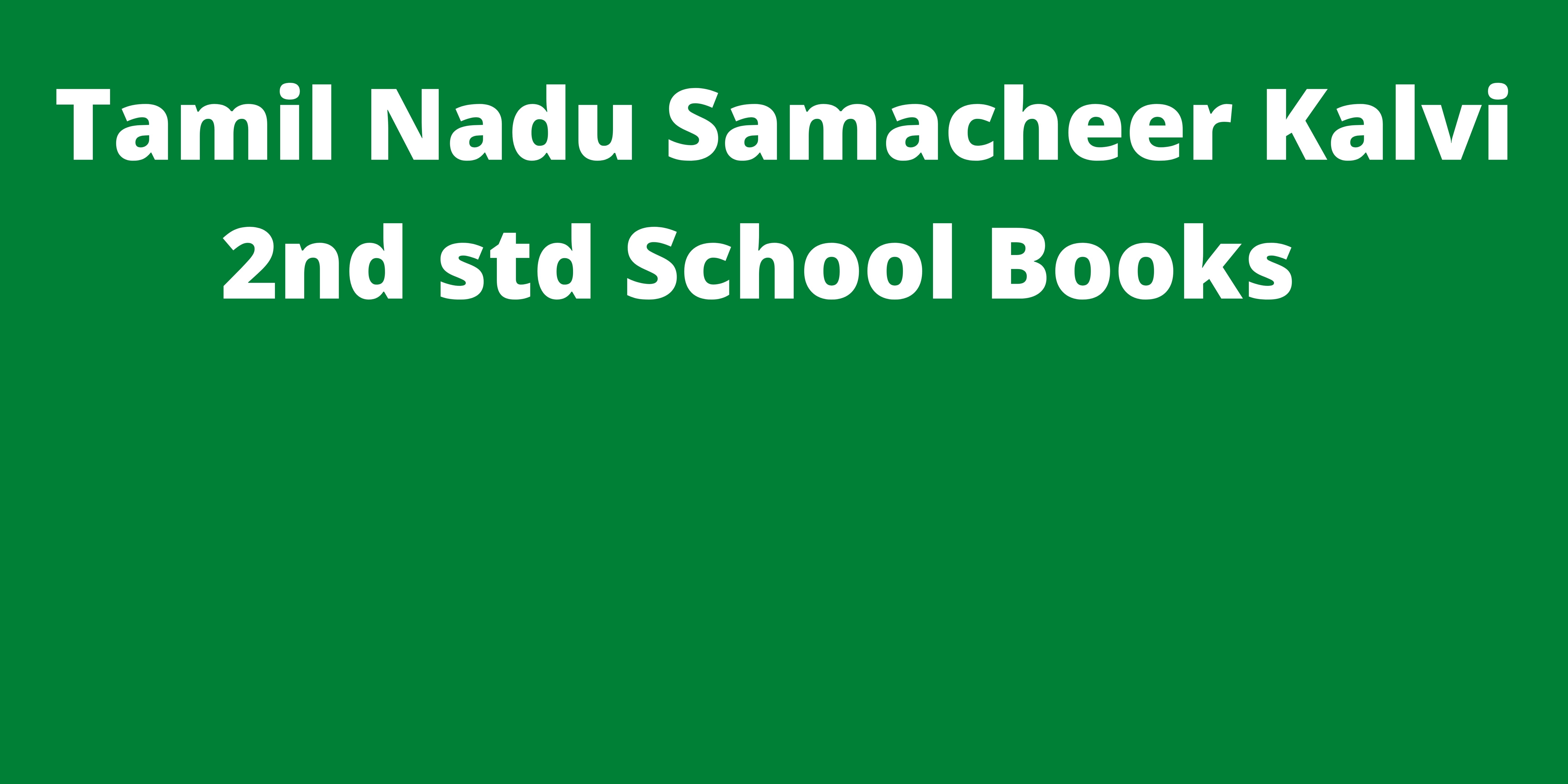 Tamil Nadu Samacheer Kalvi 2nd Standard School Books Tamil Nadu Samacheer Kalvi 2nd Standard School Books